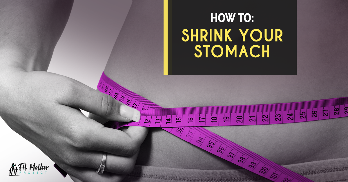 How To Shrink Your Stomach Safely And For Good
